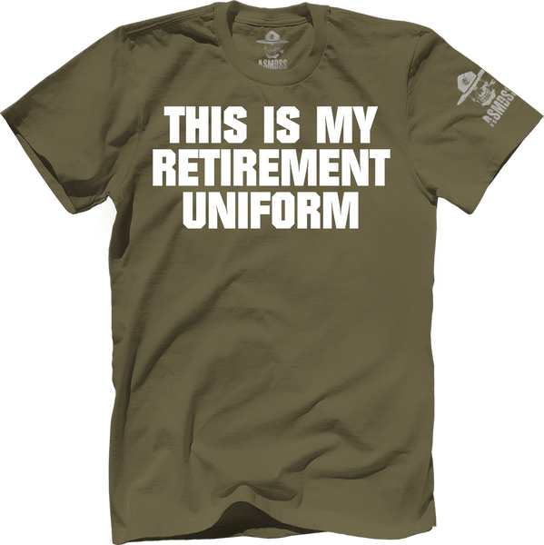 This is My Retirement Uniform | ASMDSS Gear